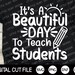It's A Beautiful Day To Teach Students Svg Teacher | Etsy