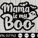 Mama is My Boo Svg, Halloween Svg, Halloween Mom Svg, Spooky Svg ...