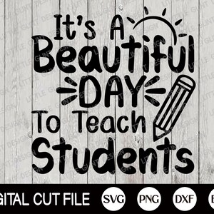 It's A Beautiful Day to Teach Students Svg, Teacher Appreciation Shirt ...
