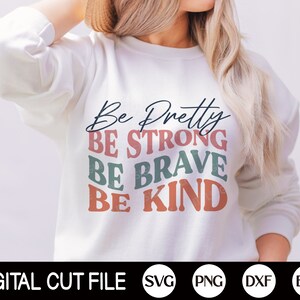 Be Pretty SVG, Be Strong Svg, Be Brave Svg, Mothers Day Svg, Mom Life ...