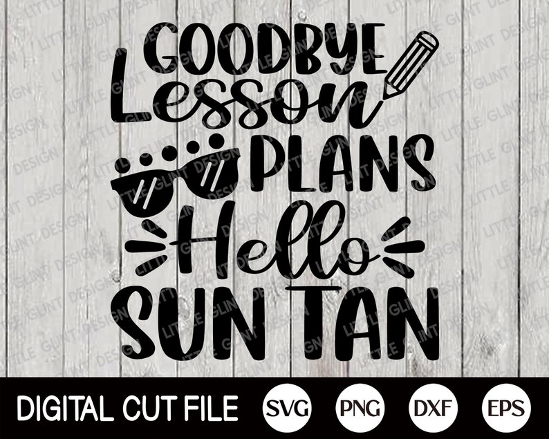 Goodbye Lesson Plans Svg Hello Sun Tan Svg Summer Svg Last | Etsy