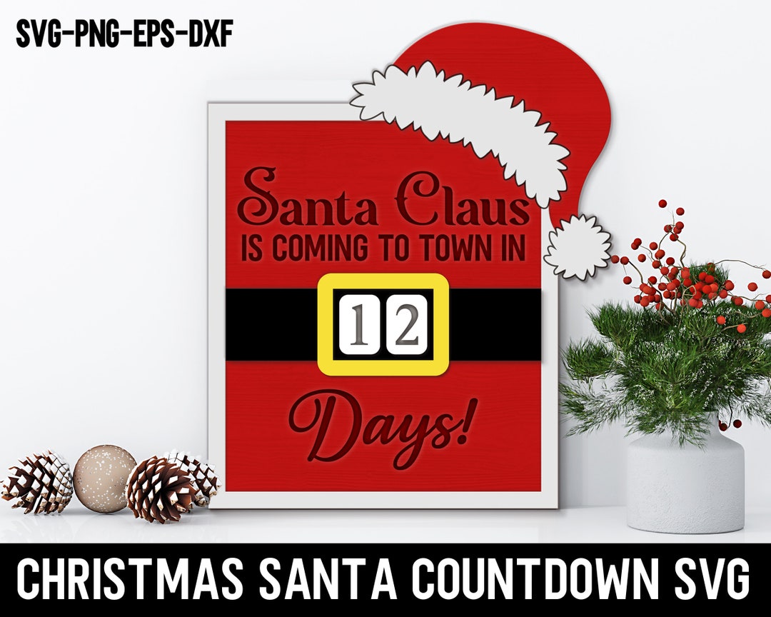 Christmas Santa Countdown SVG, Santa Claus is Coming to Town in Days ...