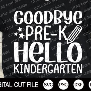 Goodbye Pre-k Hello Kindergarten Svg, Kindergarten Shirt, Pre-k Gift ...