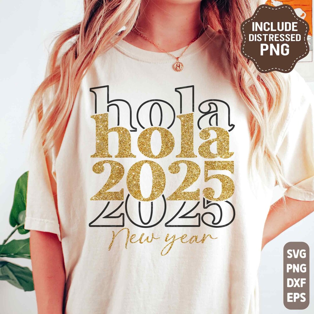 Hola 2025 SVG PNG, Happy New Year SVG, Glitter Png, Spanish New Year Shirt, Sublimation Png, Svg ...