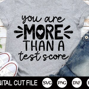 You Are More Than A Test Score Svg, Teacher Shirt Gift, Test Day Shirt ...