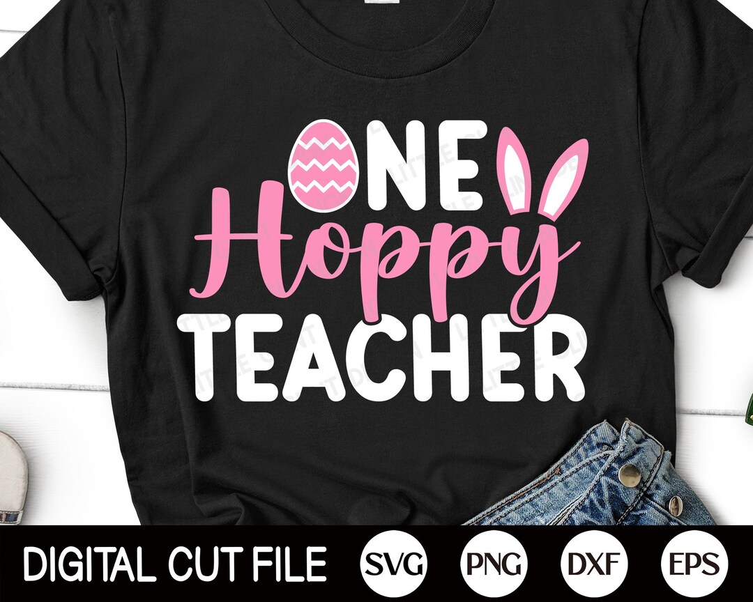 One Hoppy Teacher Svg, Teacher Easter Svg, Easter Egg Svg, Easter Gift ...