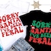 Sorry Santa I've Been Feral Svg, Retro Christmas SVG, Holiday Quotes ...