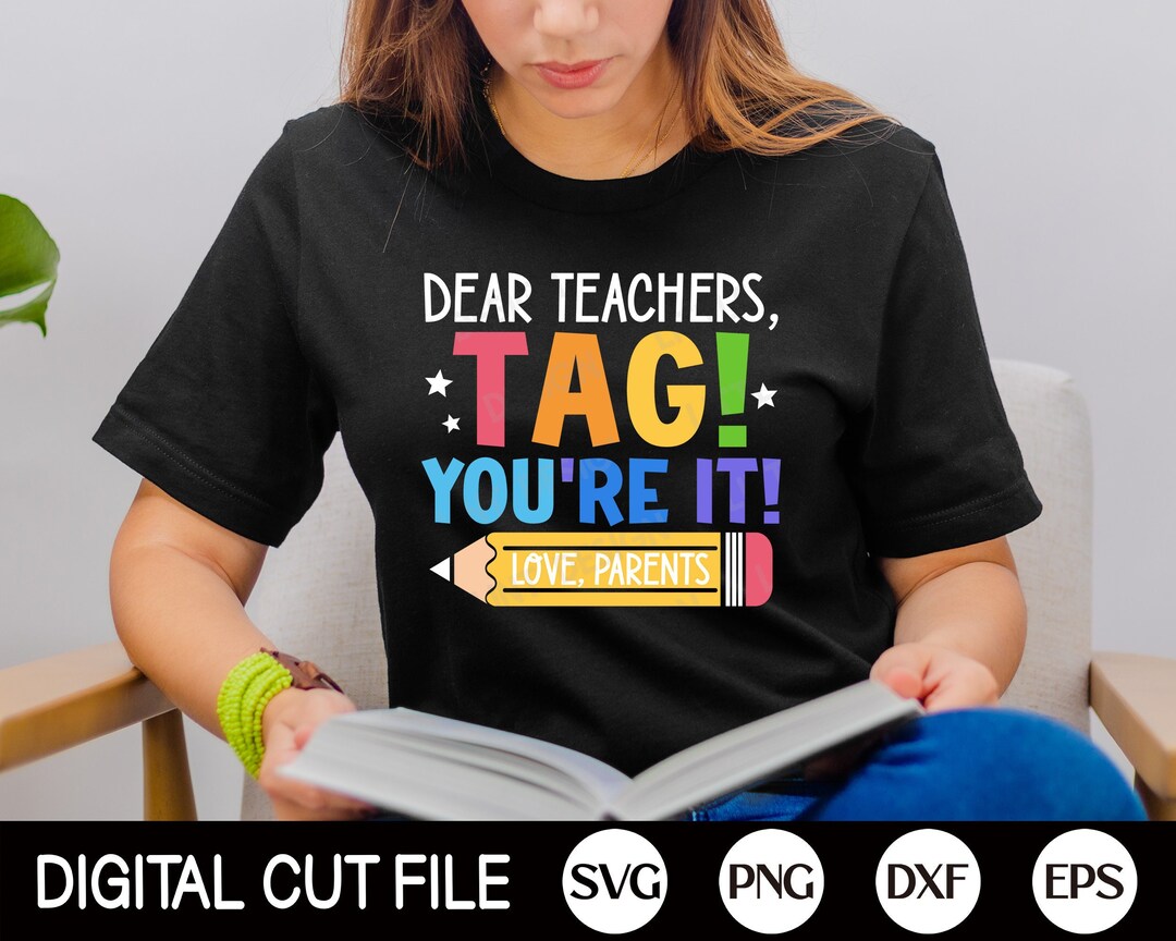 Dear Teachers, Tag You're It SVG, Funny Teacher SVG, Summer Vacation ...
