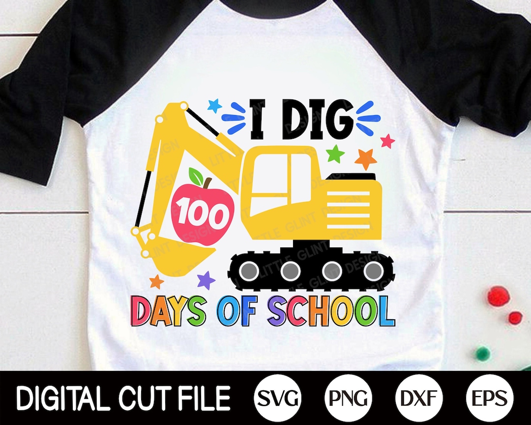 I Dig 100 Days of School SVG, 100 Days SVG, School Excavator Png ...