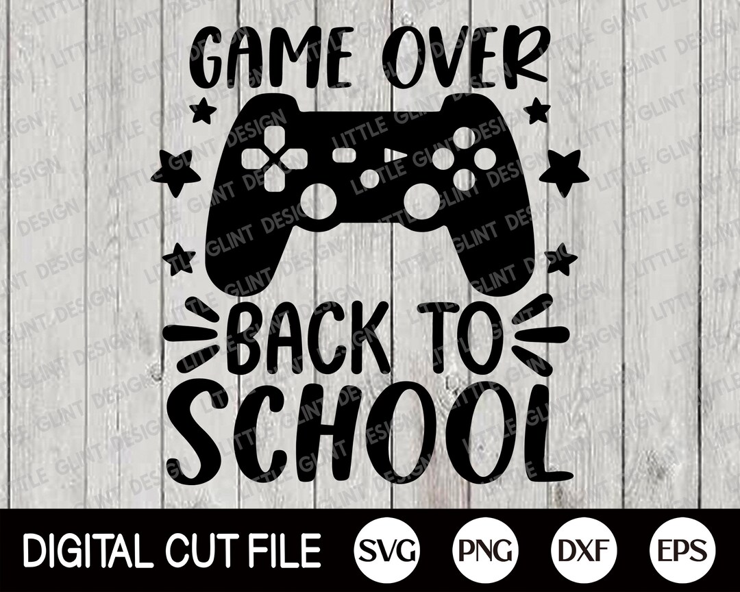 Back to School Svg, Game Over Back to School Svg, 1st Day of School ...