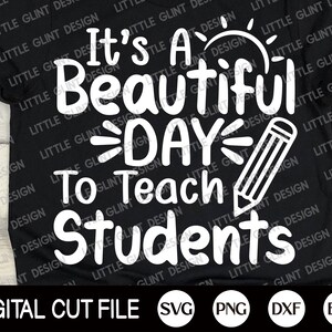 It's A Beautiful Day to Teach Students Svg, Teacher Appreciation Shirt ...