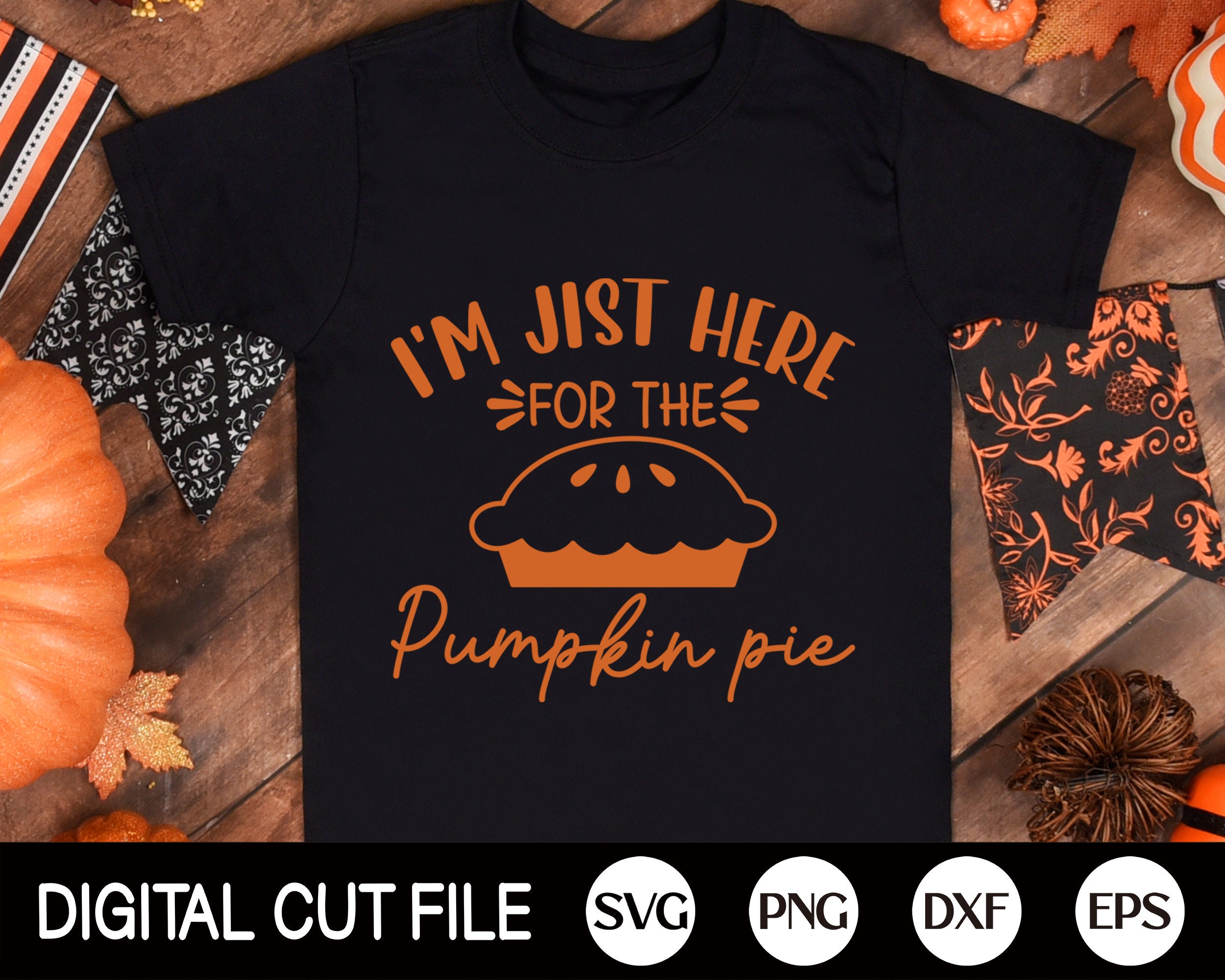 Fall Svg I'm Jist Here for the Pumpkin Pie Svg Pumpkin - Etsy