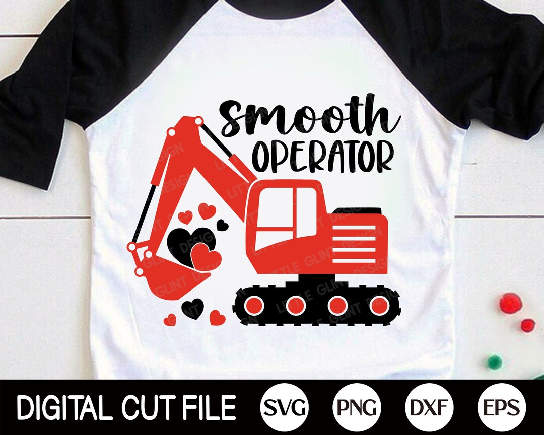 Smooth Operator SVG, Kids Valentine SVG, Excavator Svg, Funny ...