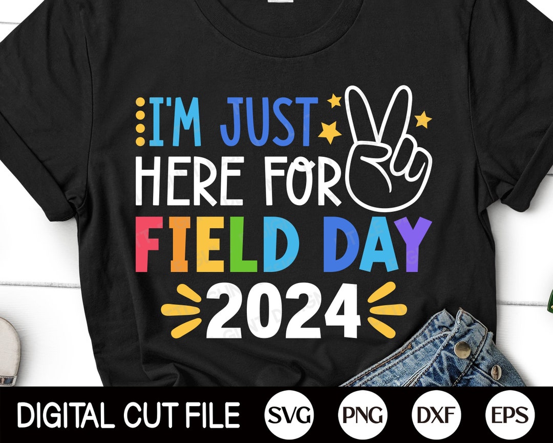 I'm Just Here for Field Day 2024 Svg, Field Day Svg, Last Day of School ...
