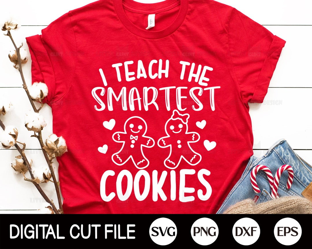 I Teach the Smartest Cookies SVG, Kids Christmas Svg, Christmas Cookie ...