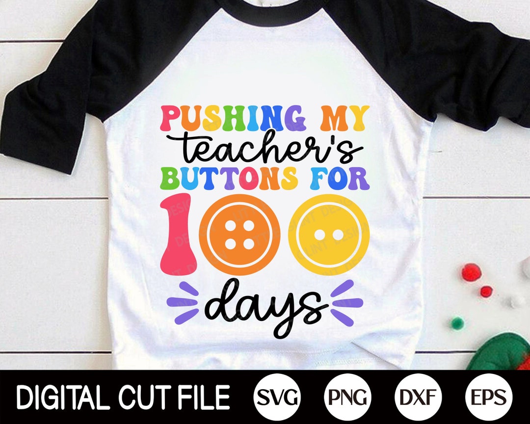 Pushing My Teacher's Buttons for 100 Days of School SVG, 100 Days SVG ...