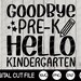 Goodbye Pre-k Hello Kindergarten Svg, Kindergarten Shirt, Pre-k Gift ...