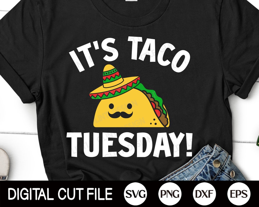 It's Taco Tuesday, Taco Tuesday Svg, Taco Quote Svg, Mexican Svg, Taco ...