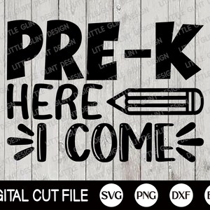 Pre-k Here I Come Svg, PRE-K Shirt, Last Day of School Svg, Back to ...