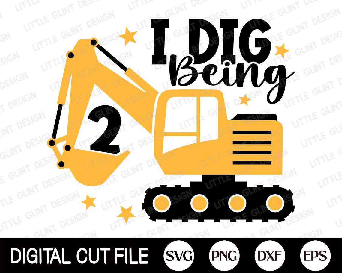I Dig Being 2 SVG 2nd Birthday Boys Svg Excavator Svg Kids | Etsy