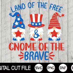 4th of July Gnome Svg, Land of the Free and Gnome of the Brave ...