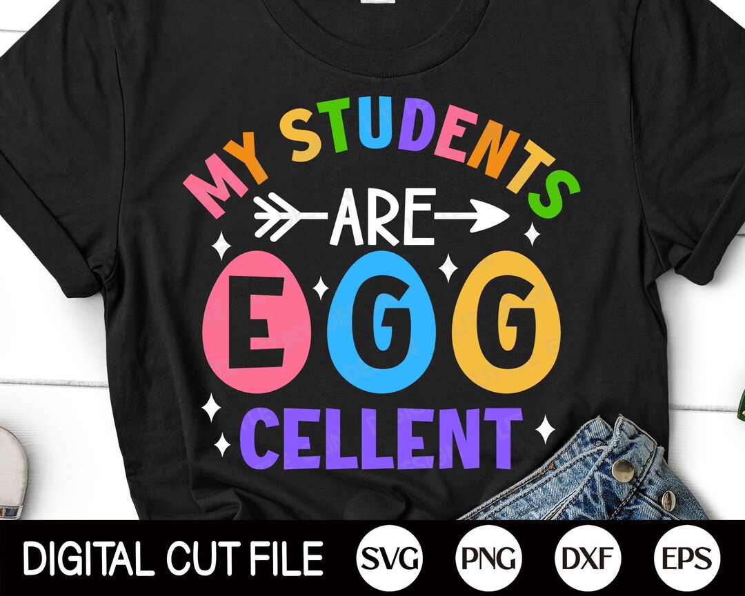 My Students Are Egg-cellent Svg, Teacher Easter Svg, Easter Egg Svg ...