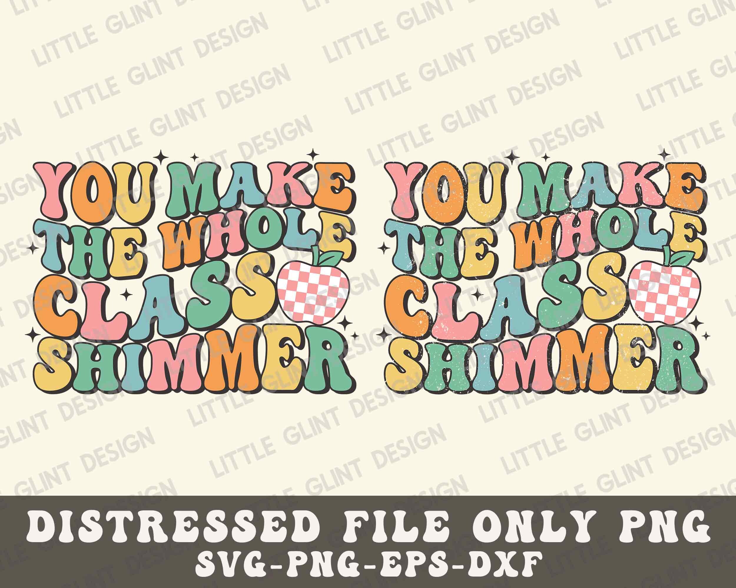 You Make the Whole Class Shimmer SVG PNG, Retro Teacher Shirt Png ...