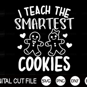 I Teach the Smartest Cookies SVG, Kids Christmas Svg, Christmas Cookie ...