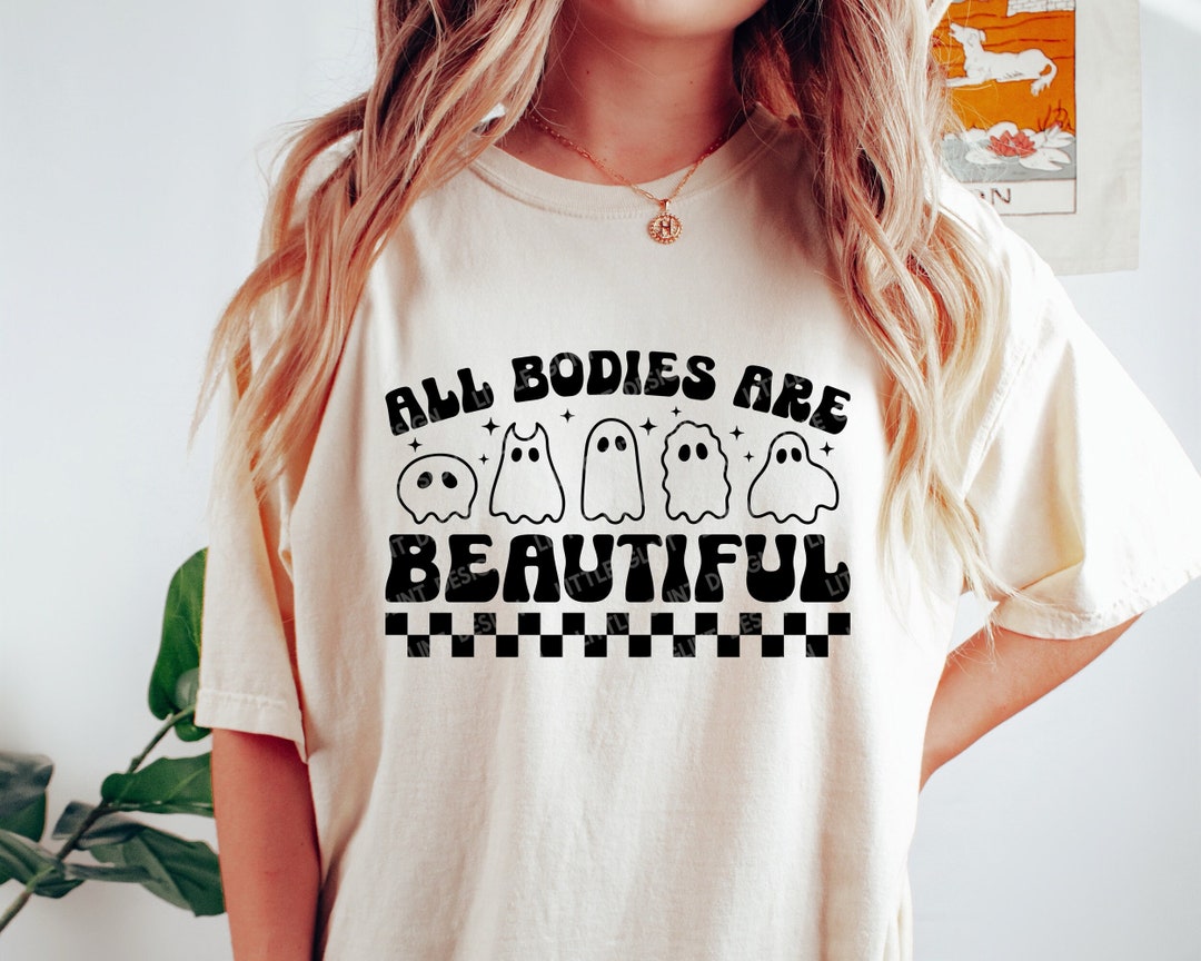 All Bodies Are Beautiful SVG, Halloween Svg, Funny Ghosts Png, Retro ...