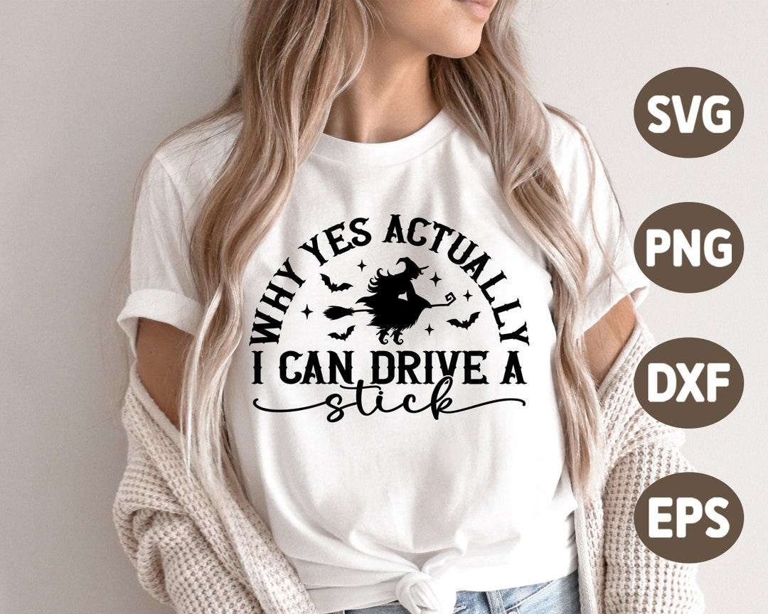 Why Yes Actually I Can Drive A Stick SVG, Halloween Svg, Witch Svg ...