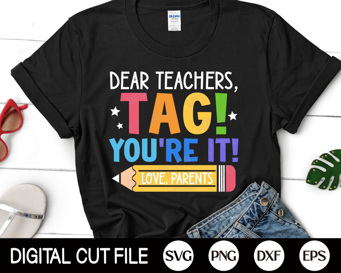 Dear Teachers, Tag You're It SVG, Funny Teacher SVG, Summer Vacation ...