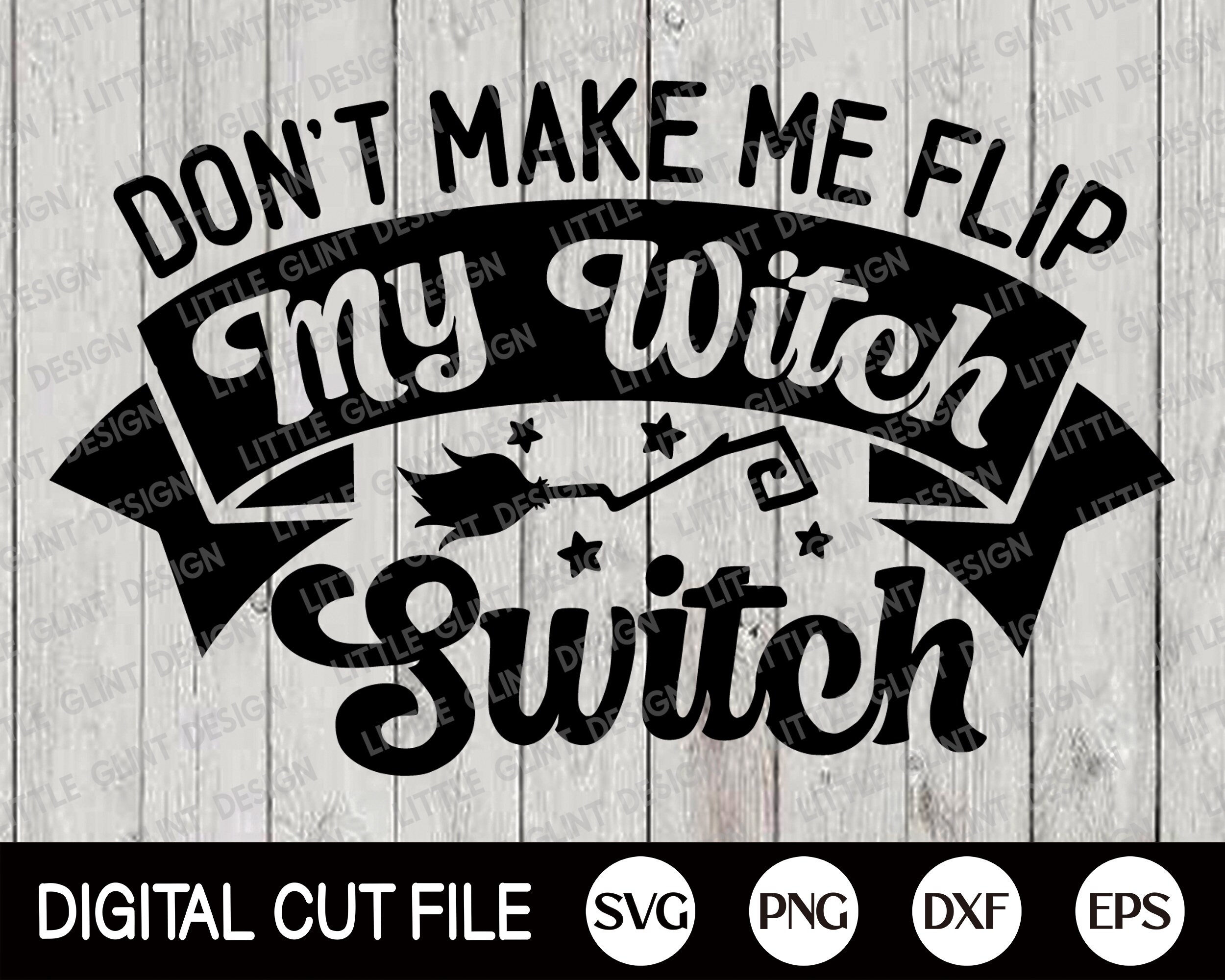 Don't Make Me Flip My Witch Switch Svg Halloween Svg | Etsy