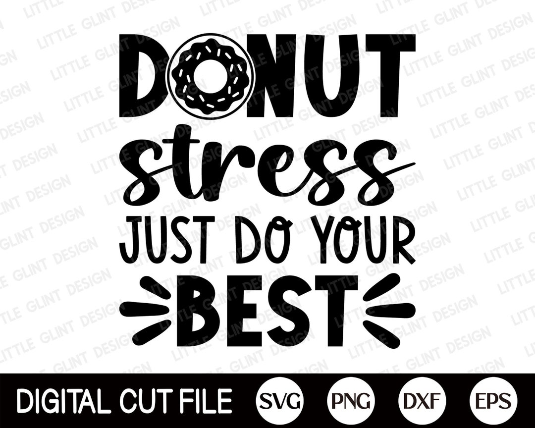 Donut Stress Just Do Your Best SVG, Test Day Svg, Testing Shirt for ...