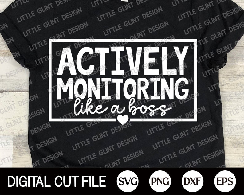 Actively Monitoring Like A Boss Svg, Teacher Shirt, School Svg, Teacher ...
