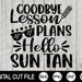 Goodbye Lesson Plans Svg Hello Sun Tan Svg Summer Svg Last - Etsy