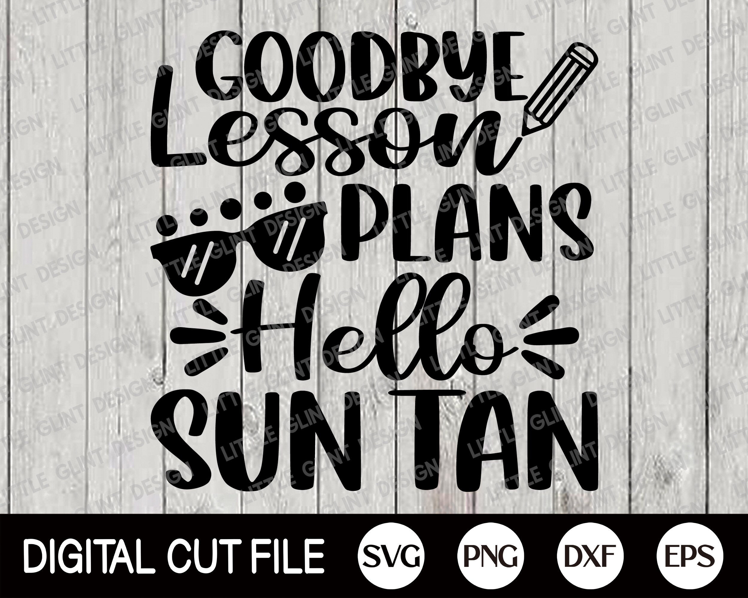 Goodbye Lesson Plans Svg, Hello Sun Tan Svg, Summer Svg, Last Day of ...