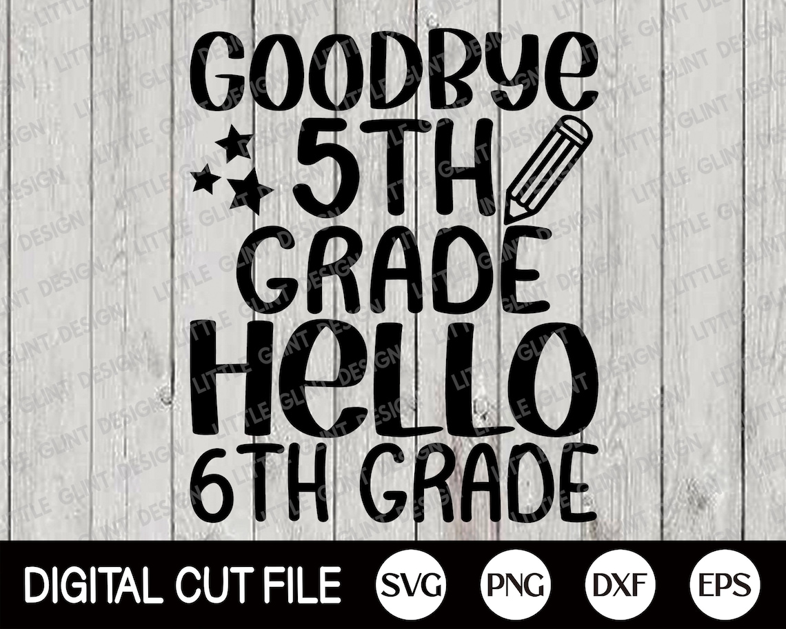 Goodbye 5th Grade Hello 6th Grade Svg, 5th Grade Shirt, Shcool Grade ...