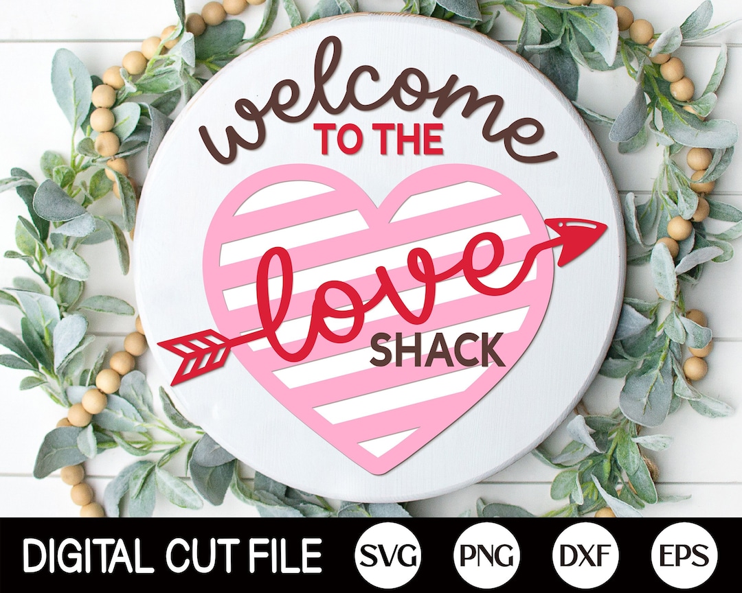 Welcome to the Love Shack SVG, Valentines Day Door Hanger SVG, Heart ...
