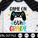 Back to School Svg Game on 6th Grade Svg 1st Day of School - Etsy