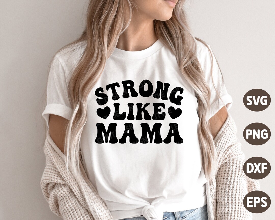 Strong Like Mama SVG, Mothers Day Svg, Mom Life Svg, Mom Quotes Svg ...