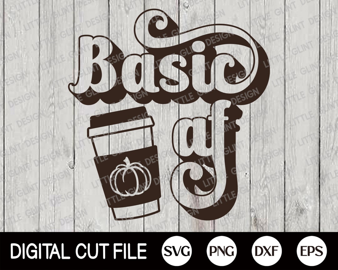 Basic Af Svg, Fall Svg, Pumpkin Svg, Autumn Cut File, Thanksgiving Svg ...