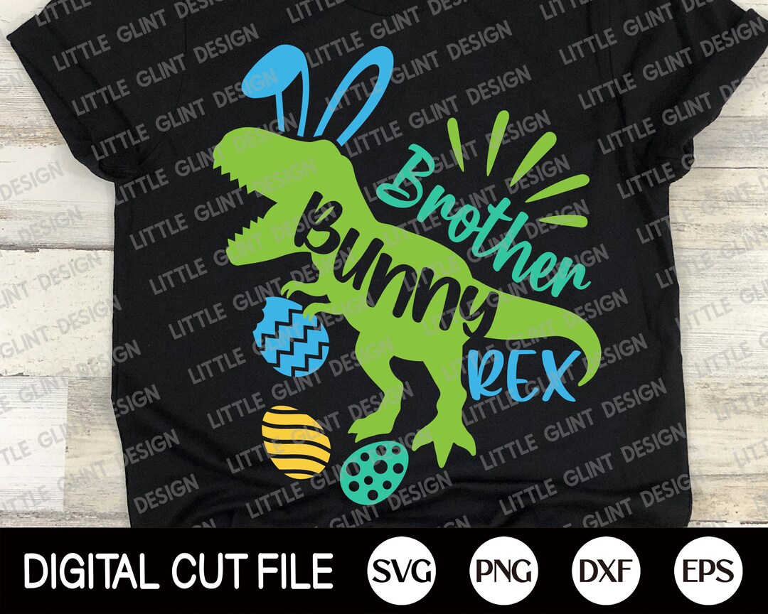 Brother Bunny Rex Svg, Easter Svg, Easter Dinosaur Svg, Bunny Saurus ...