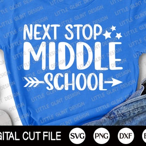Next Stop Middle School Svg, Kids School Student Shirt, Last Day of ...