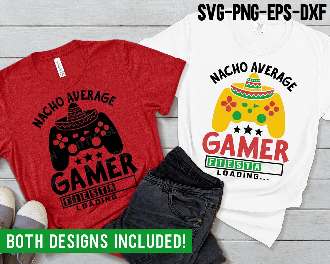 Nacho Average Gamer SVG, Boy Cinco De Mayo SVG, Mexico Gift for Gamers ...