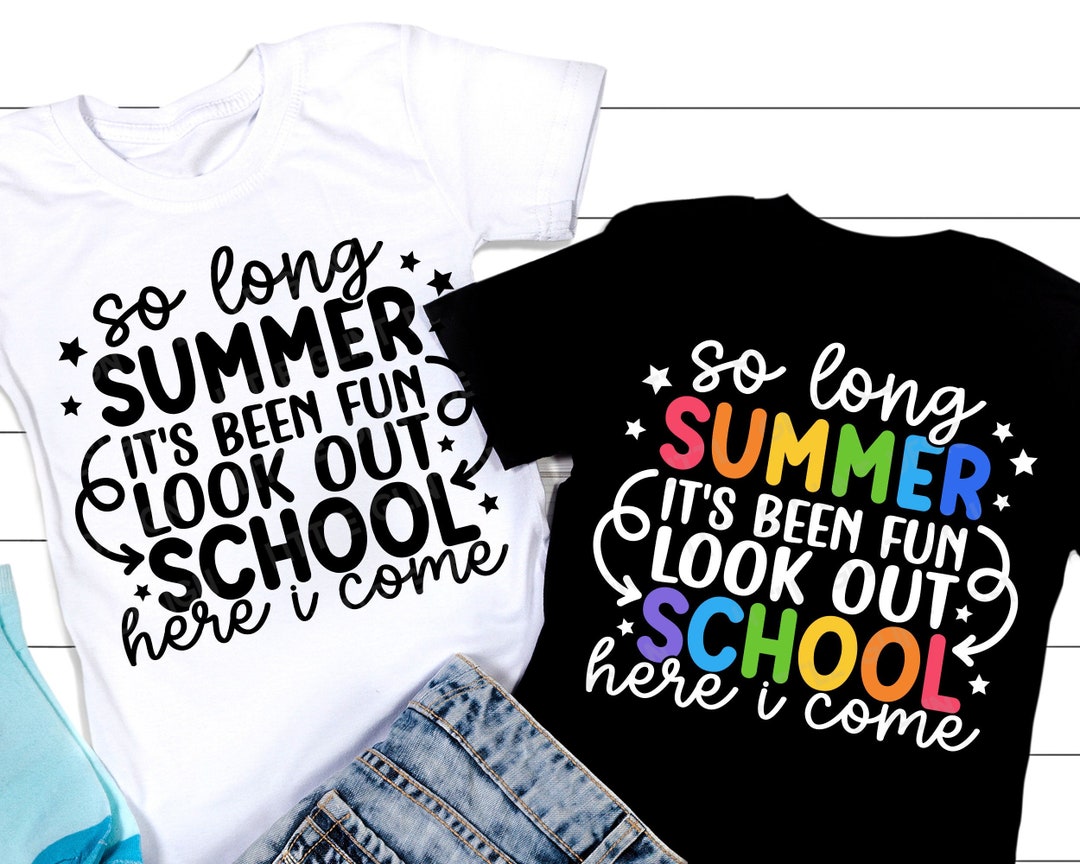 Kids Back to School Svg, so Long Summer It's Been Fun Look Out School ...