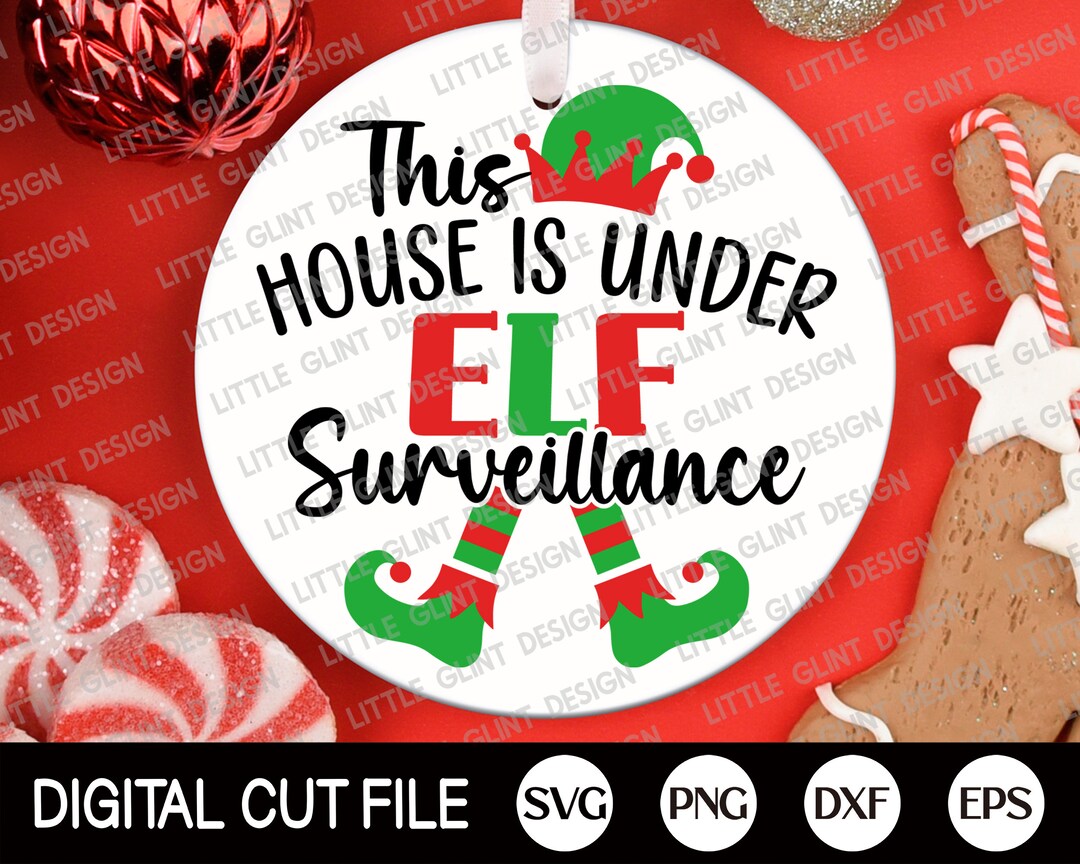 This House is Under Elf Surveillance SVG, Christmas Svg, Elf Christmas Ornament, Elf Saying ...