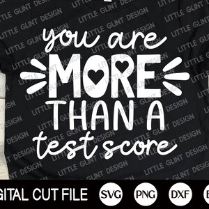You Are More Than A Test Score Svg, Teacher Shirt Gift, Test Day Shirt ...