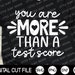You Are More Than A Test Score Svg Teacher Shirt Gift Test - Etsy