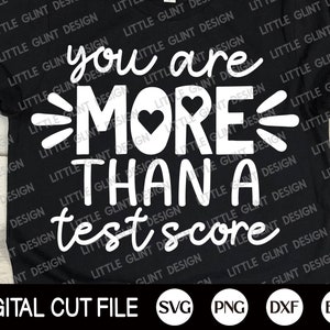 You Are More Than A Test Score Svg, Teacher Shirt Gift, Test Day Shirt ...