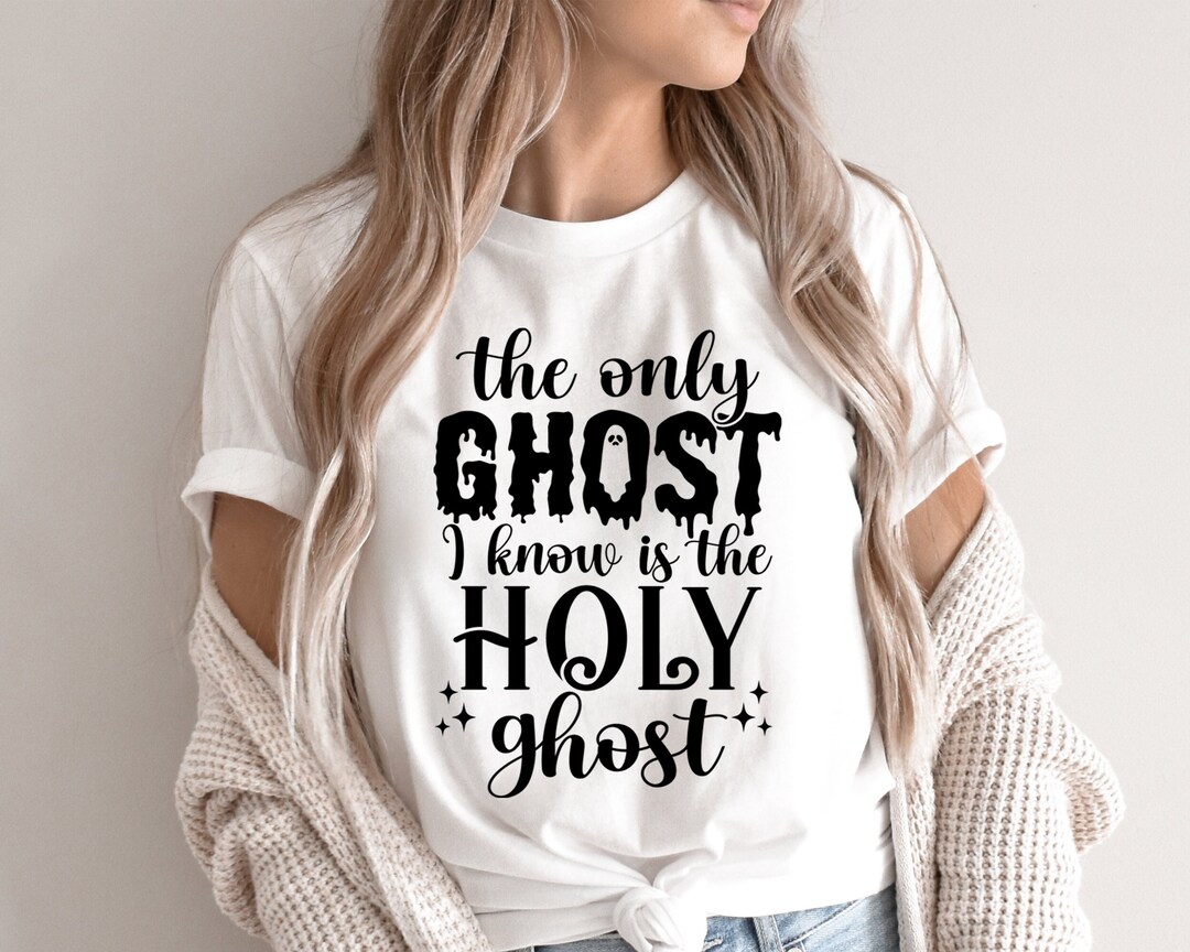 Only Ghost I Need is the Holy Ghost SVG, Halloween Svg, Holy Ghost Svg ...